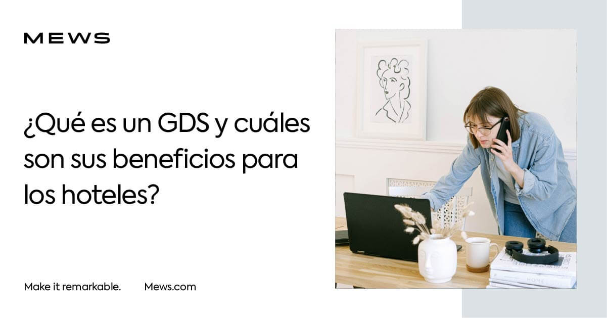¿Qué es un GDS de hoteles y cuáles son sus beneficios?